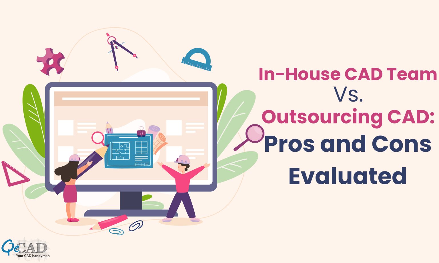In-House CAD Team Vs. Outsourcing CAD: Pros and Cons