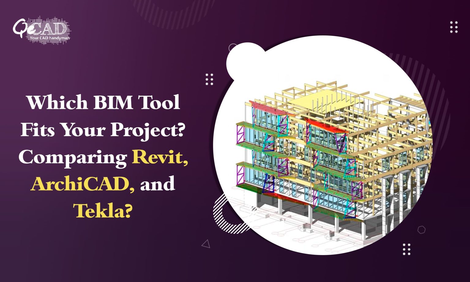 Which BIM Tool Fits Your Project? Revit, ArchiCAD, and Tekla?