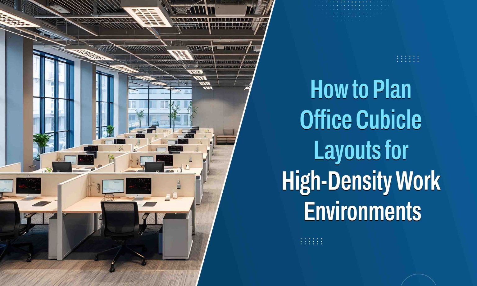 How to Plan Office Cubicle Layouts for High-Density Work Environments